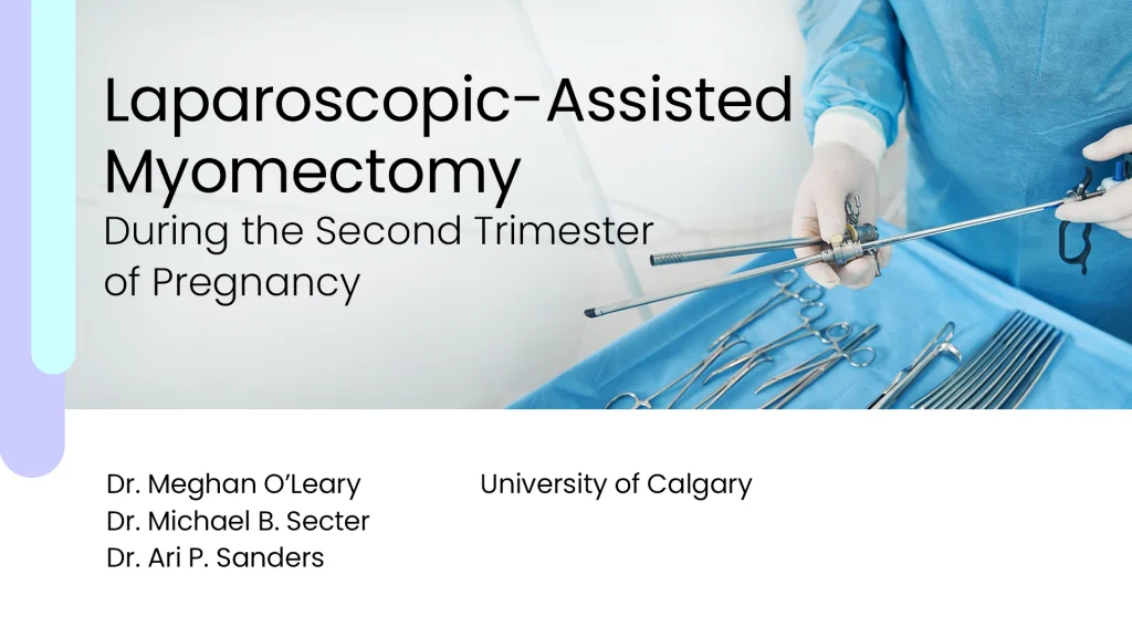 Laparoscopic Assisted Myomectomy During The Second Trimester